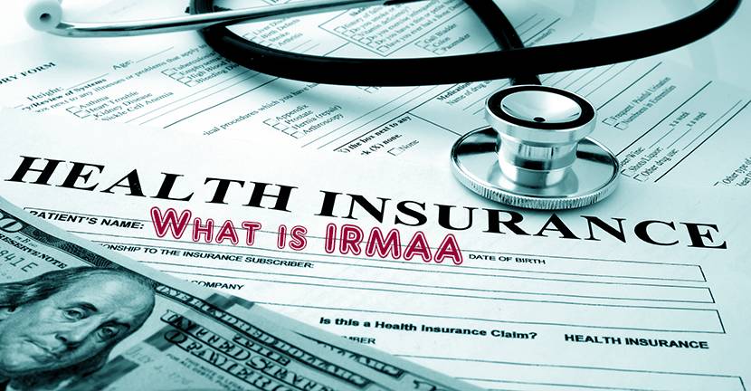 More About IRMAA And How It Can Affect Your Healthcare Expenses
